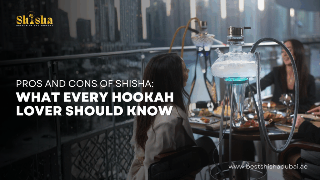Pros and Cons of Shisha Smoking: Complete Guide for Hookah Lovers
